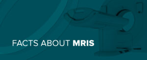 Facts About MRIs | Envision Radiology